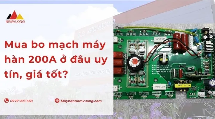 Mua bo mạch máy hàn 200A ở đâu uy tín, giá tốt?